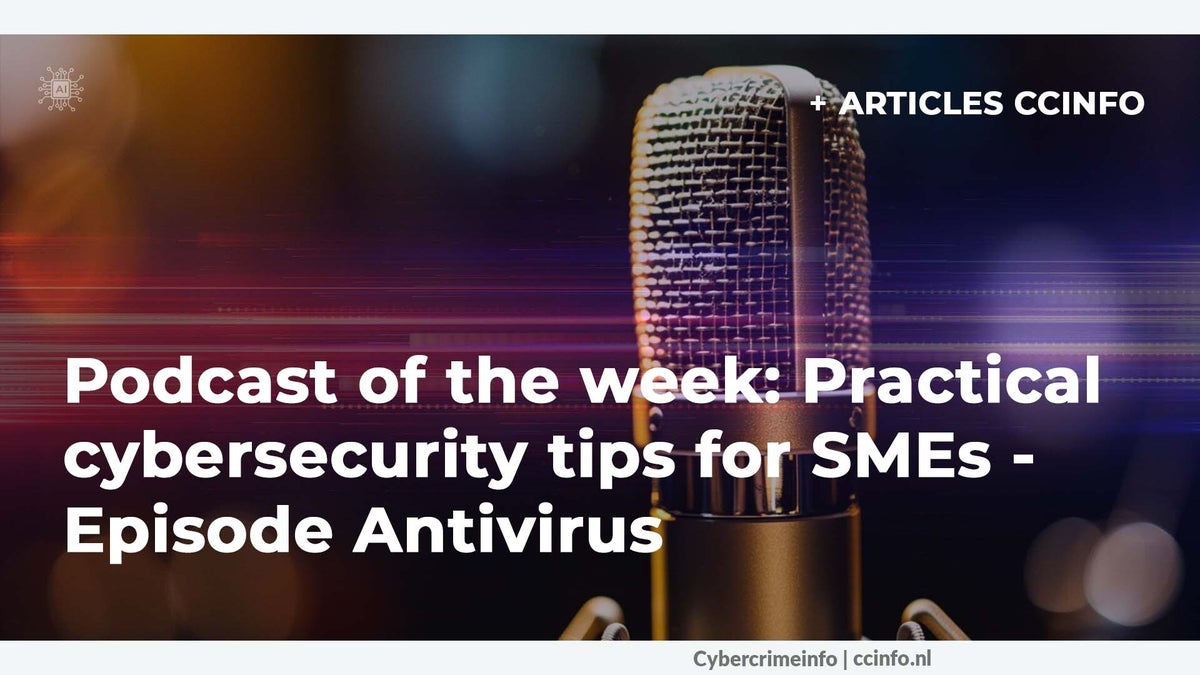 Podcast van de week: Praktische cybersecurity tips voor het MKB ...