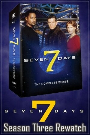 7 Days - Season Three - Rewatch! / BLOGS | SCIFITVSHOWS