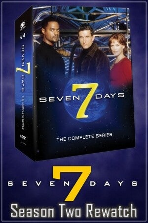 7 Days - Season Two - Rewatch! / BLOGS | SCIFITVSHOWS