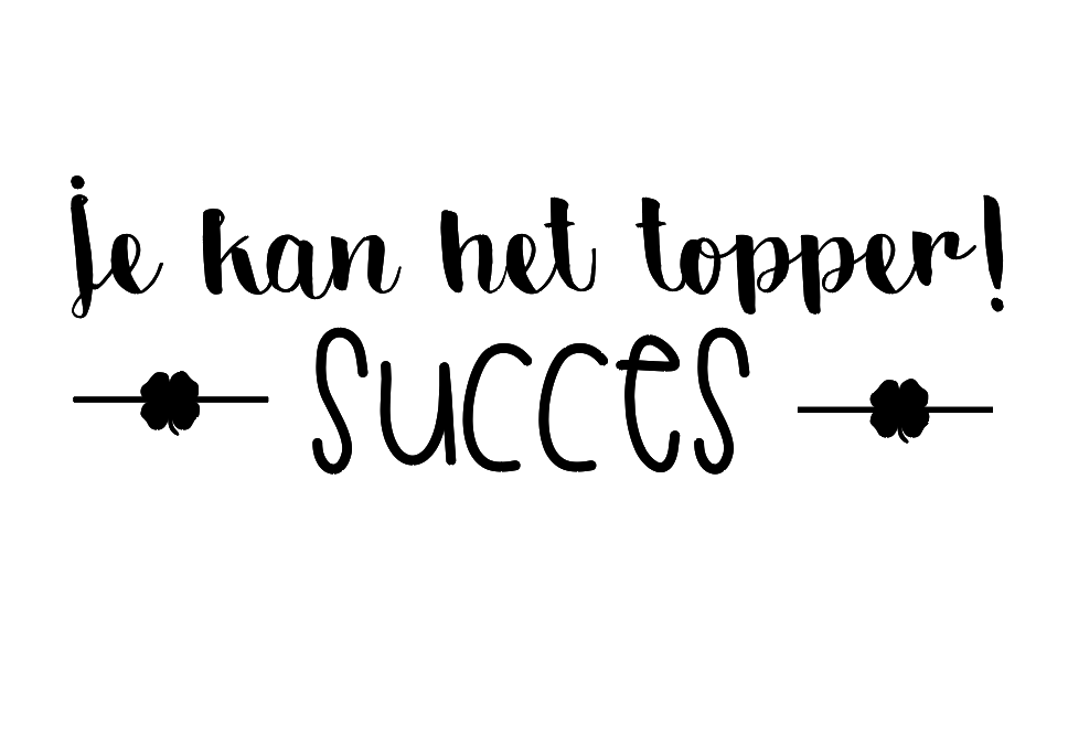 Je kan het topper! Succes | liefss