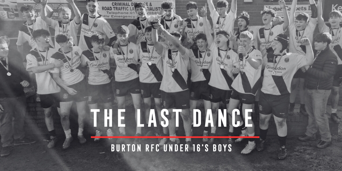 Burton RFC U16 Boys, the last dance