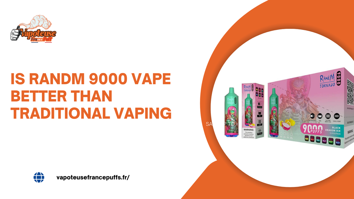 Is Randm 9000 Vape Better TIs Randm 9000 Vape Better Than Traditional ...