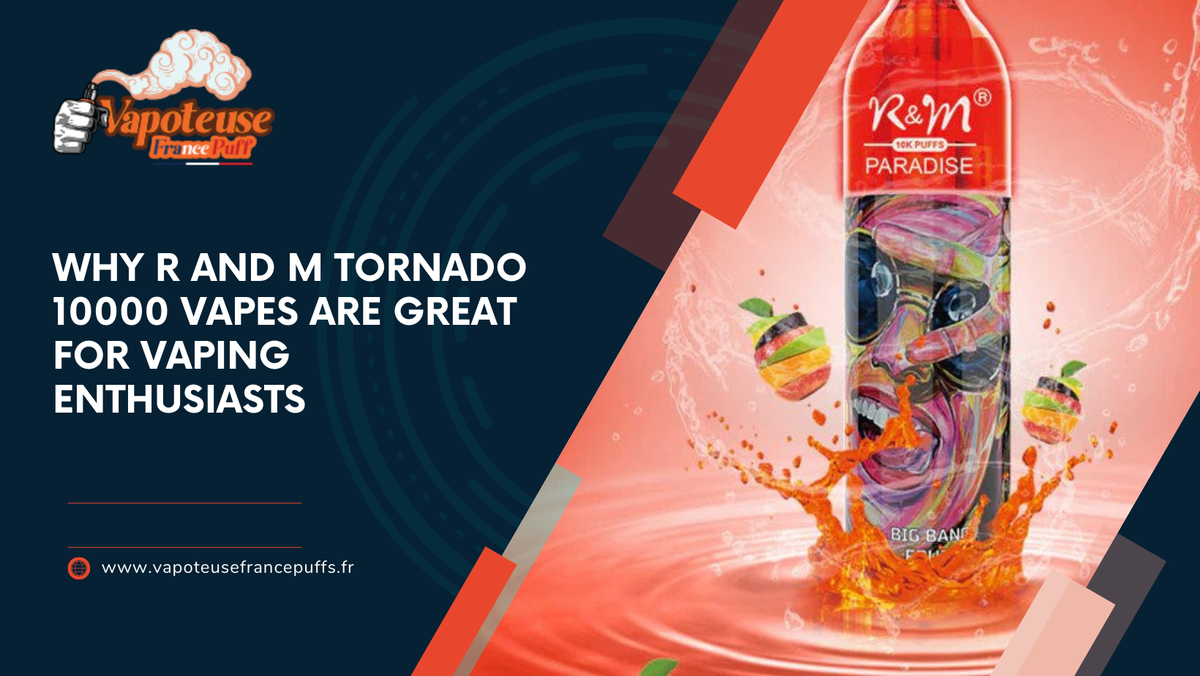 Discover why R and M Tornado 10000 vapes are great for vaping ...