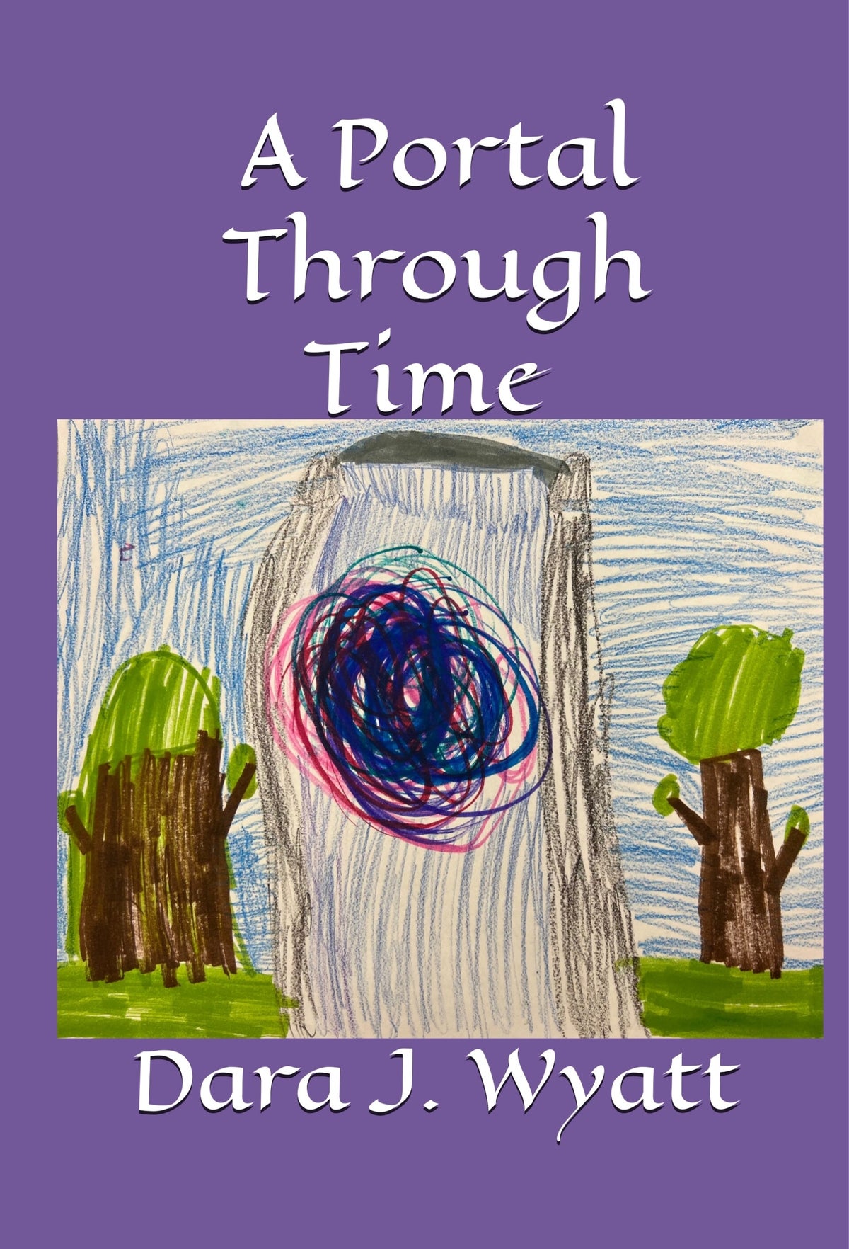 Dara J. Wyatt's Book : A Portal Through Time / Books! | Kids Can Write