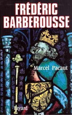 Frédéric Barberousse : Le Rêve Impérial et la Barbe de Feu / Les ...