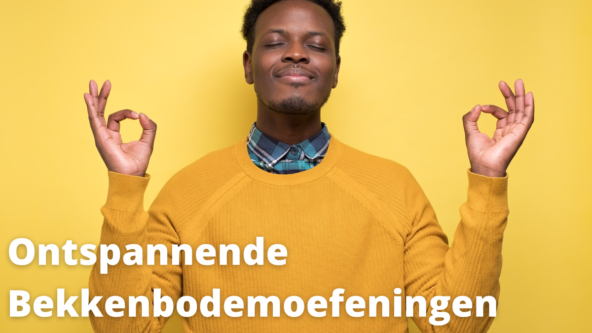 Ontspannende Bekkenbodemoefeningen voor Mannen / Bekkenbodemoefeningen ...