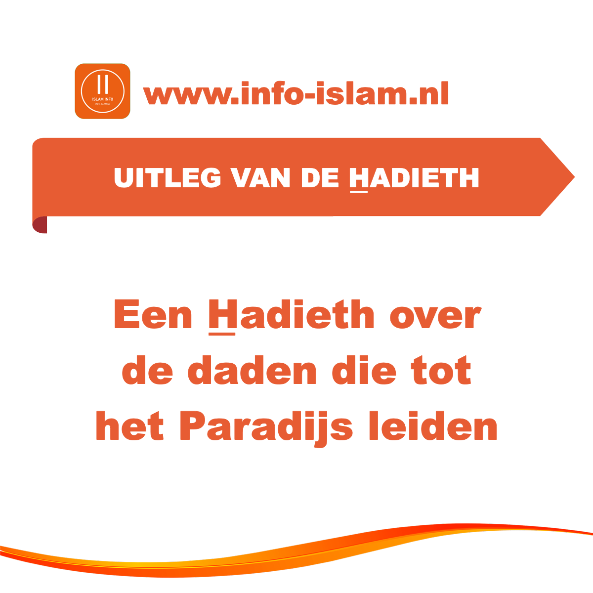 Een Hadieth over de daden die tot het Paradijs leiden / Uitleg van de ...