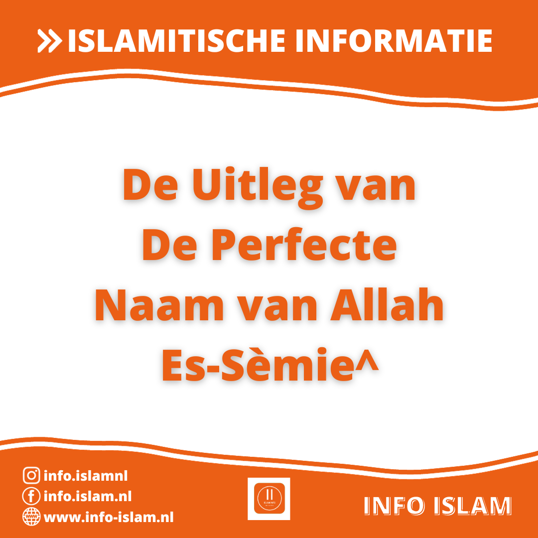 De Uitleg van de Perfecte Naam van Allah: Es-Sèmie^