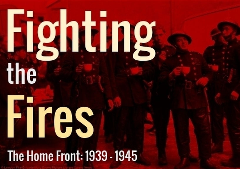 Fighting the fires / Home Front | The Second World War
