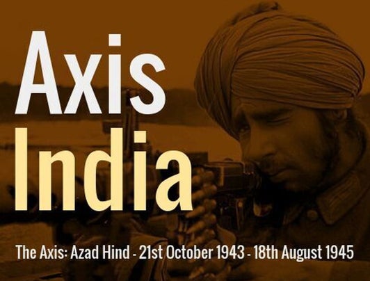 Azad Hind / The Axis Powers | The Second World War