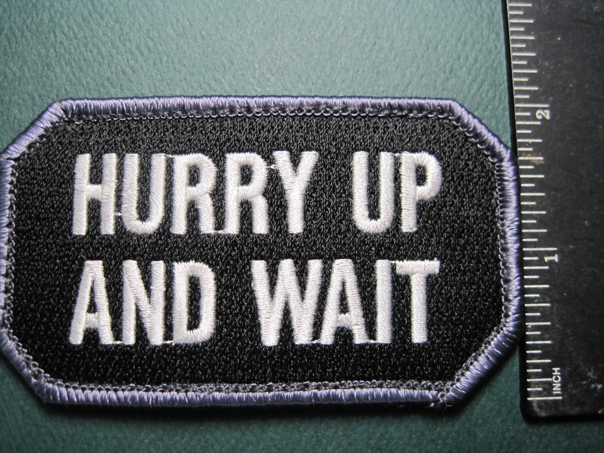 "HURRY UP AND WAIT" MILITARY LIFE MORALE PATCH (CHOICE) HOOK BACK | MORALE PATCH MANIA