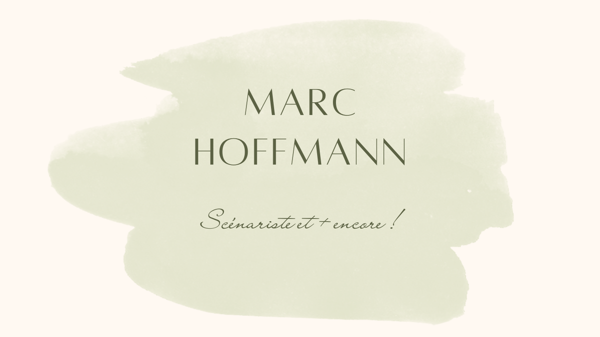 Marc Hoffmann - Scénariste