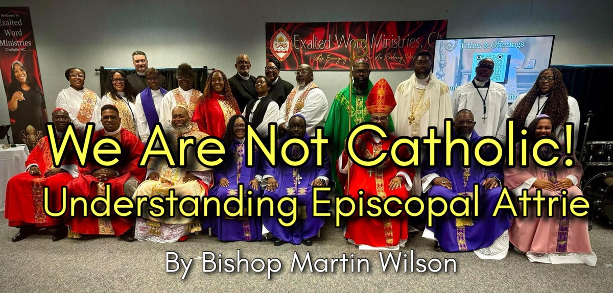 We Are Not Catholic: Understanding Episcopal Attire: What It Represents ...