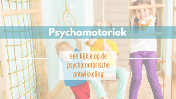Wat is Psychomotoriek? / Blogs | Opleiding Psychomotorisch Kindercoach