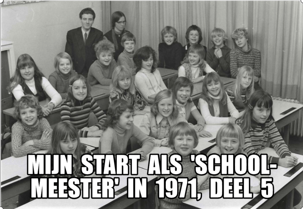 Mijn start als schoolmeester in 1971, deel 5 / Artikelen | theodurenkamp.nl