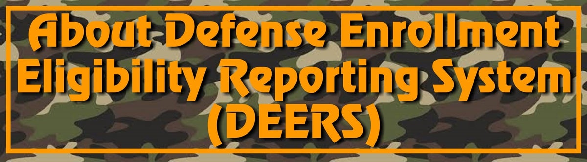 Defense Enrollment Eligibility Reporting System (DEERS) / TRICARE ...