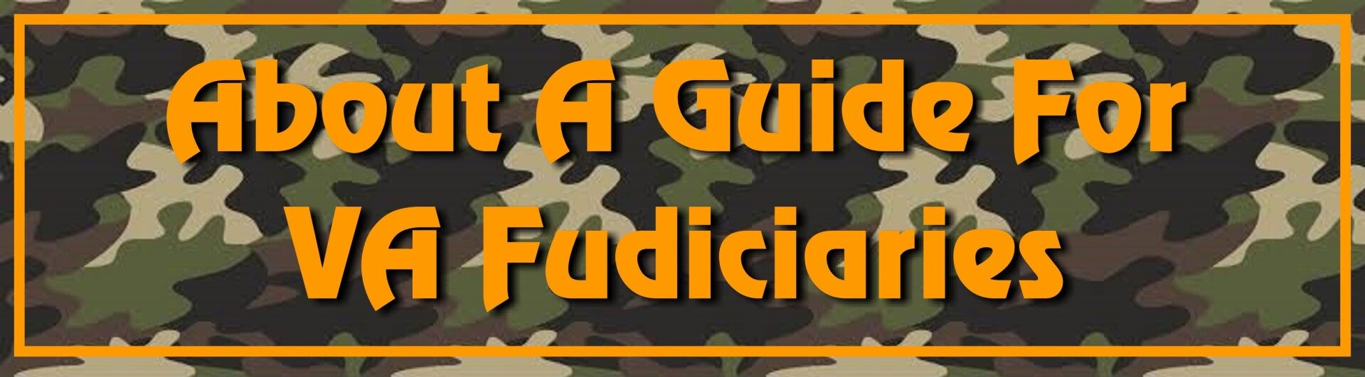 A Guide For VA Fiduciaries / VA Fiduciary Program | vetsintheknow.org