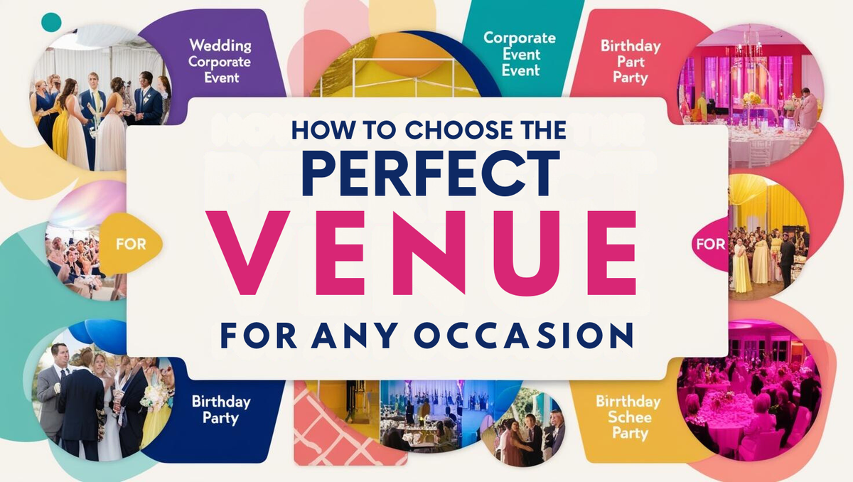 “How to Choose the Perfect Venue for Any Occasion” / Blog ...
