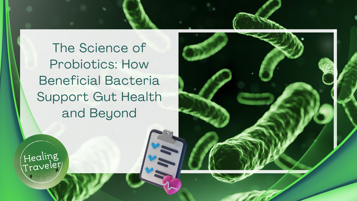 The Science of Probiotics: How Beneficial Bacteria Support Gut Health ...