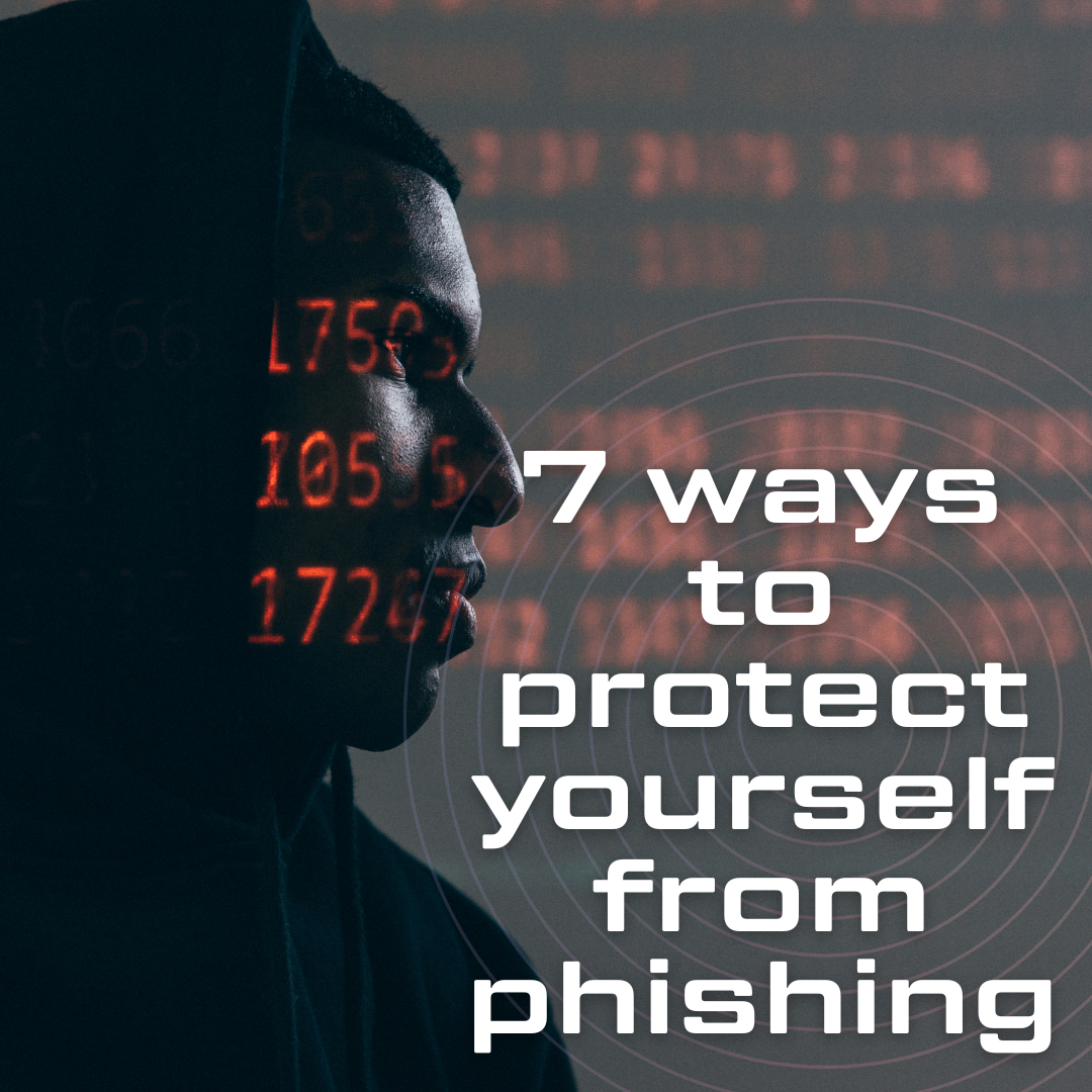 7 Essential Ways to Protect Yourself from Phishing Scams