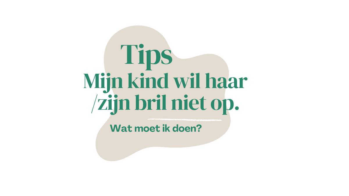 Mijn kind wil haar/zijn bril niet op, wat moet ik doen? / Blog | Luniek ...
